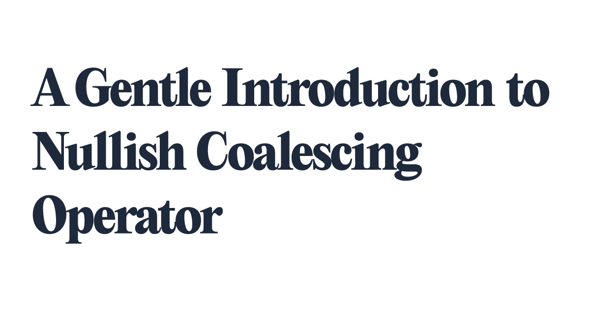 A Gentle Introduction to Nullish Coalescing Operator | Lukas Polak