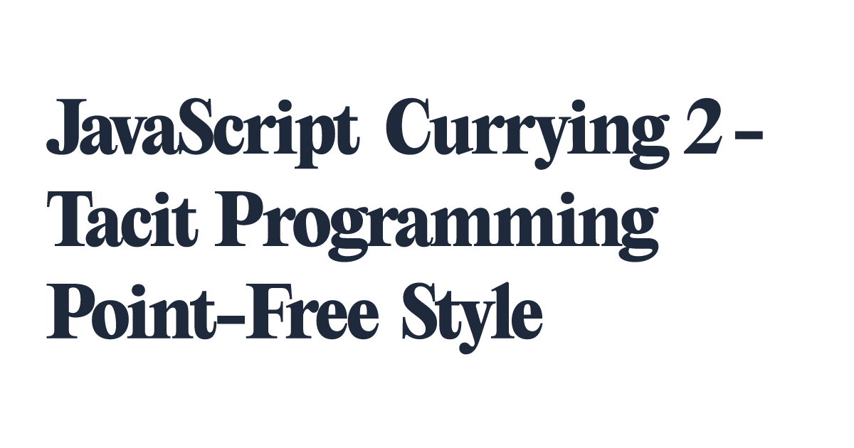 JavaScript Currying 2 - Tacit Programming Point-Free Style | Lukas Polak