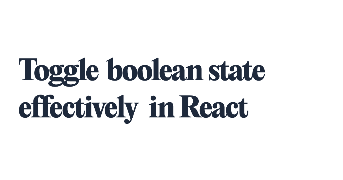 Toggle Boolean State Effectively In React Lukas Polak