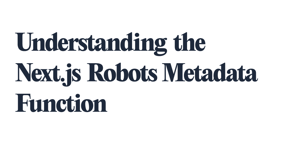 Understanding The Nextjs Robots Metadata Function Lukas Polak 5593