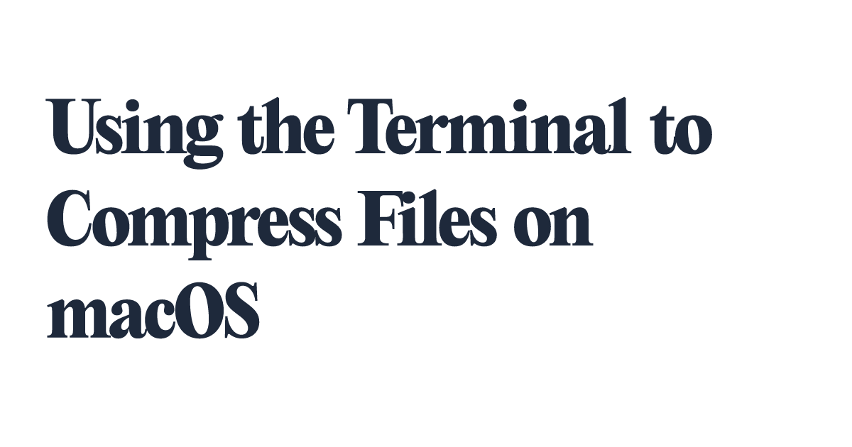 Using the Terminal to Compress Files on macOS | Lukas Polak