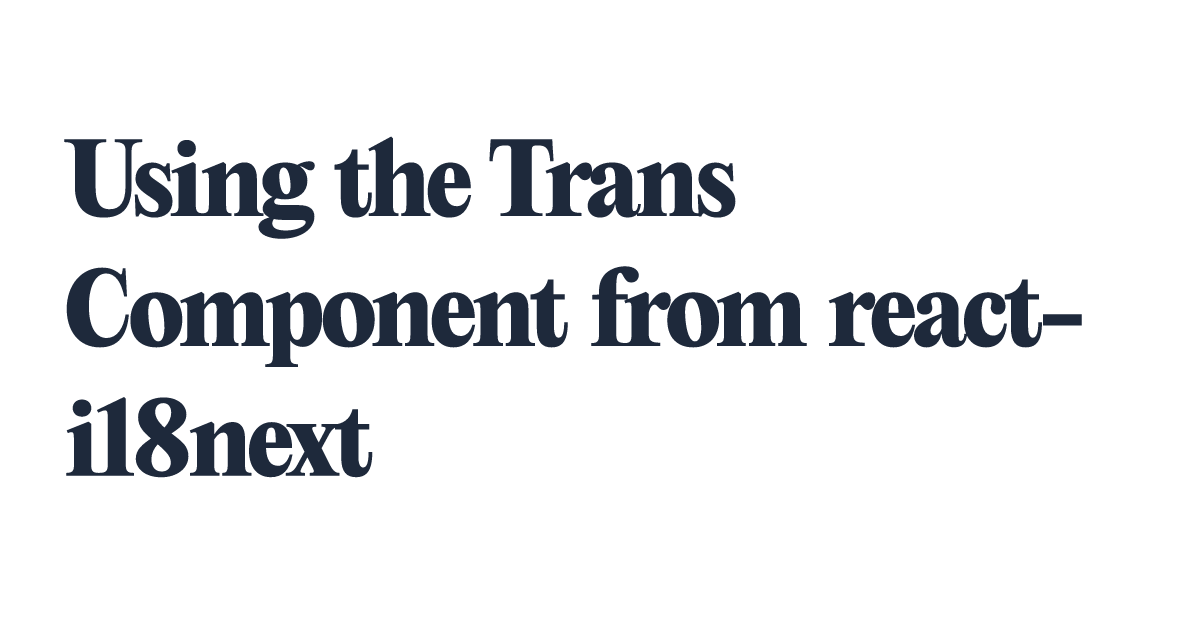 Using the Trans Component from react-i18next | Lukas Polak